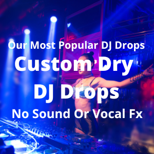 Custom DJ Drops . Club & Radio DJ Drop Packs